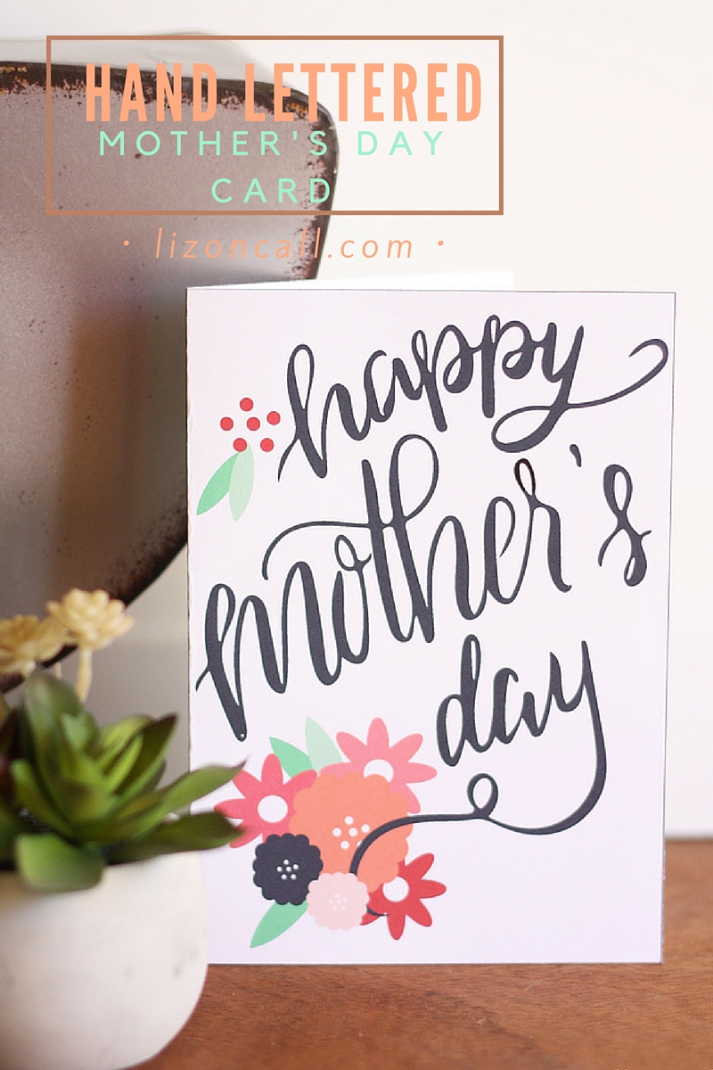 Free Printable Hand Lettered Mother s Day Card Liz On Call Free Printable Hand Lettered Mother s Day Card Liz On Call