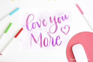 Love You More Hand Lettered Printable